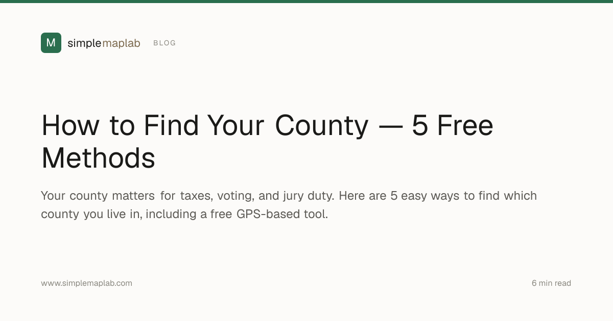 How to Find Your County — 5 Free Methods | SimpleMapLab