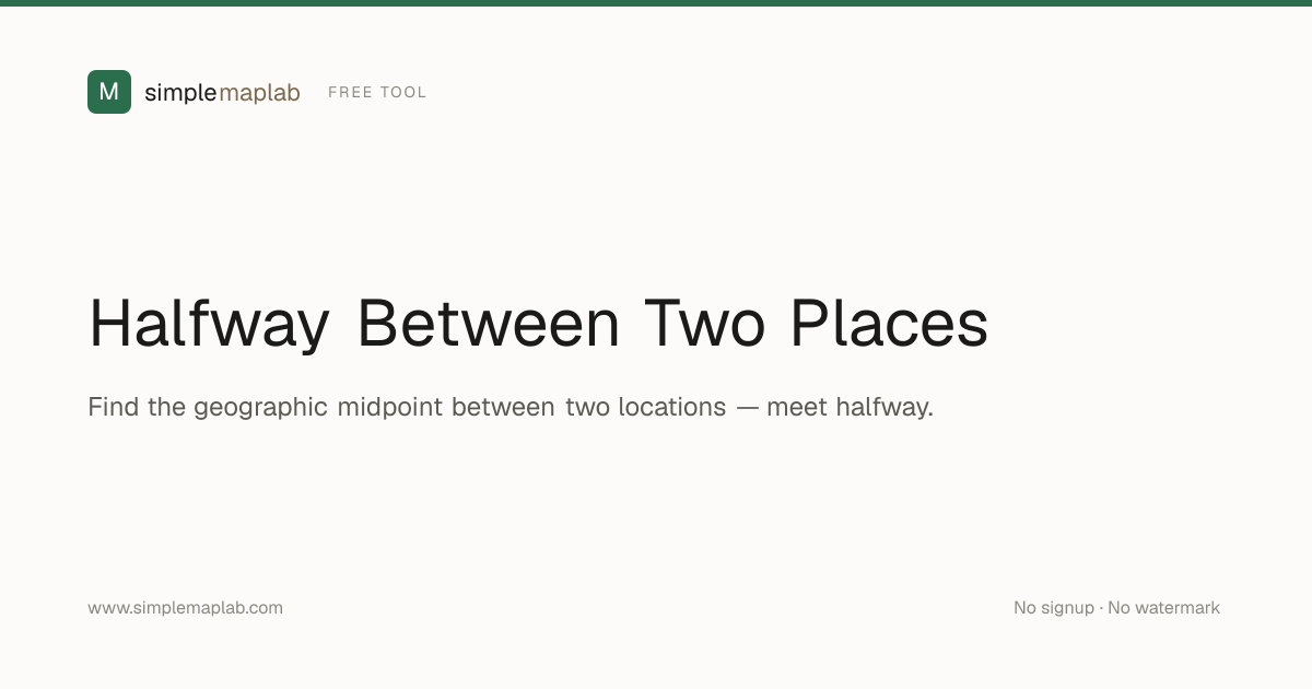 Halfway Between Two Places — Find the Midpoint | SimpleMapLab