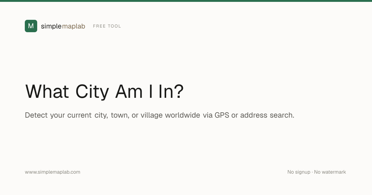 What City Am I In? — Find Your Current City Location | SimpleMapLab