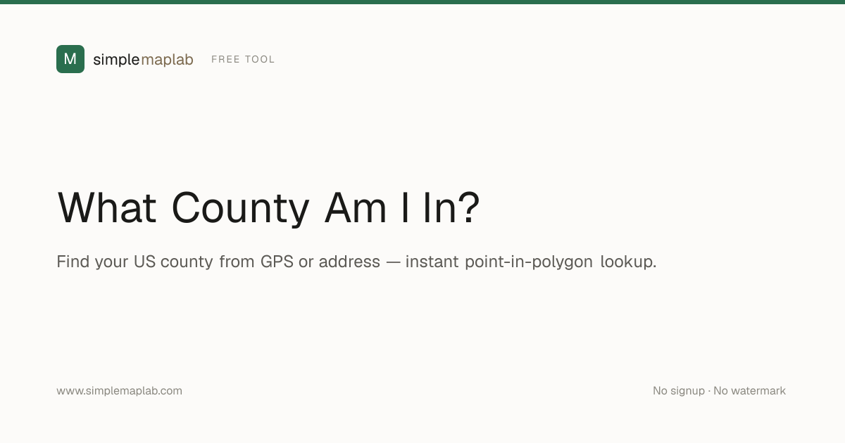 What County Am I In? — Free County Lookup Tool | SimpleMapLab